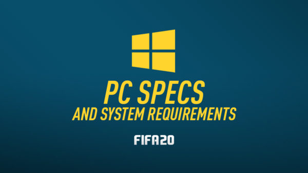 FIFA 20 System Requirements, New Features, Release Date And More