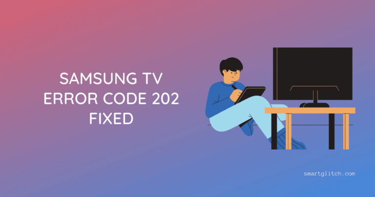 How To Fix Error Code 202 in Samsung Smart TV